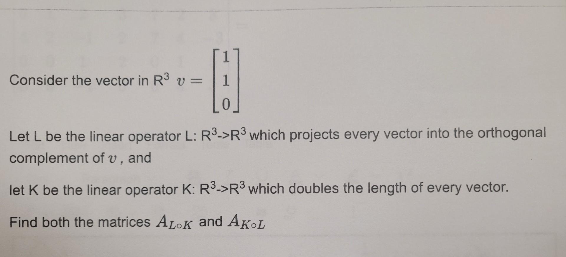 Solved Consider the vector in R3v=⎣⎡110⎦⎤ Let L be the | Chegg.com