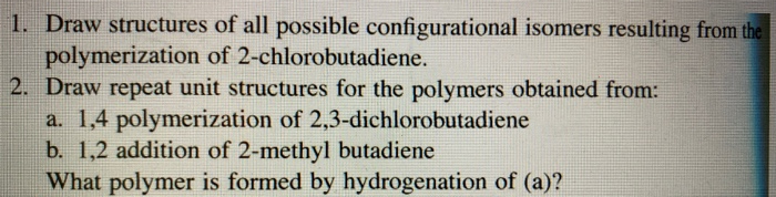 Solved 1. Draw structures of all possible configurational | Chegg.com