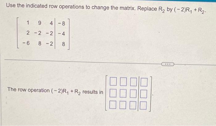 Solved Use the indicated row operations to change the | Chegg.com