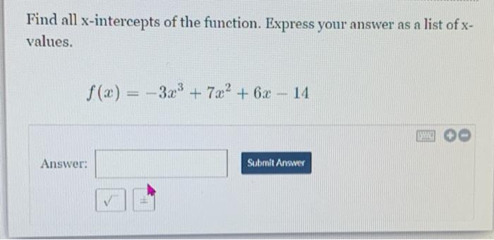 Solved Find all x-intercepts of the function. Express your | Chegg.com