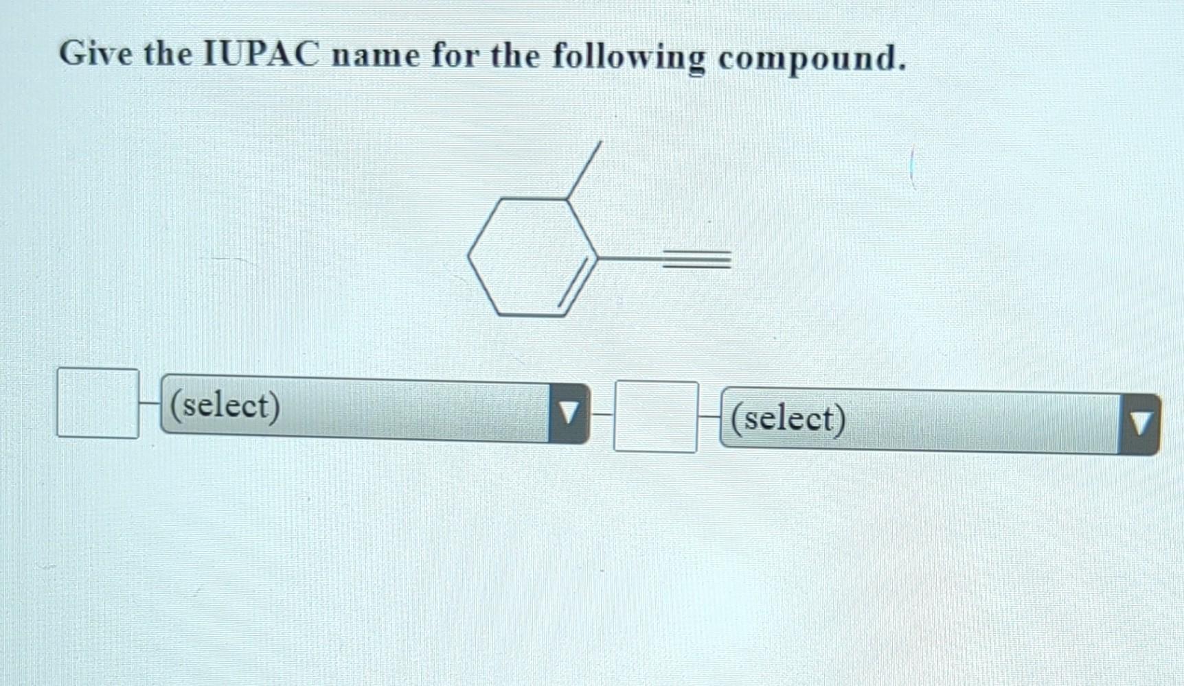 Solved Give the IUPAC name for the following compound. | Chegg.com