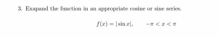 Solved 3. Exapand the function in an appropriate cosine or | Chegg.com