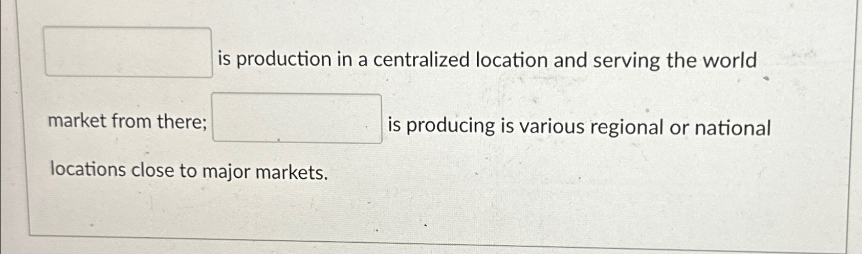 Solved is production in a centralized location and serving | Chegg.com