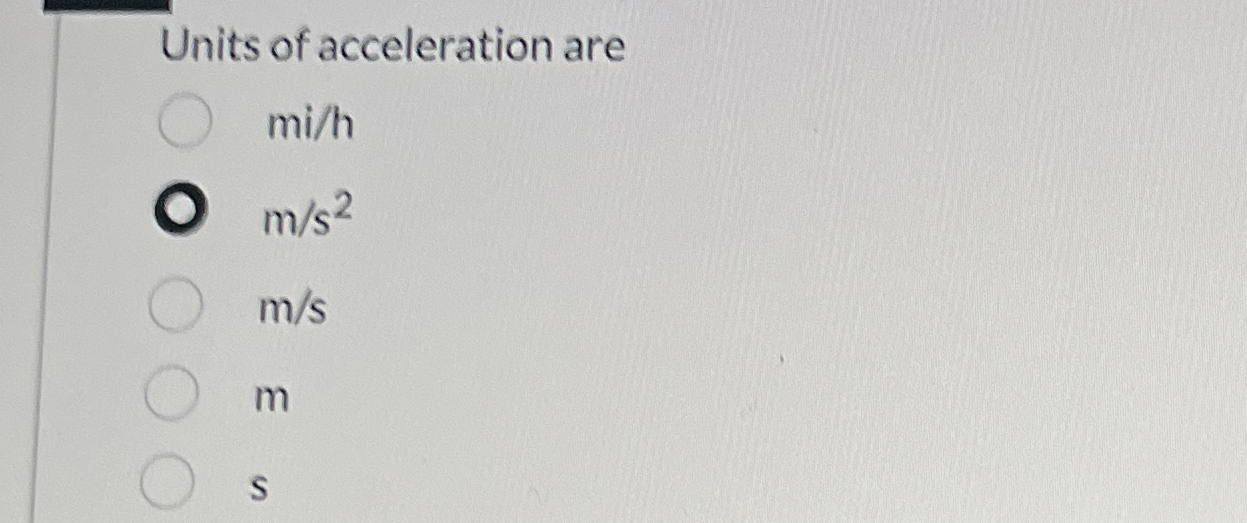 Units of acceleration aremihms2m/sms | Chegg.com