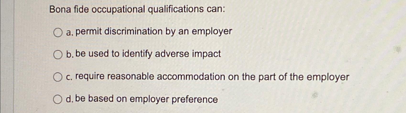 Solved Bona fide occupational qualifications can:a. ﻿permit | Chegg.com