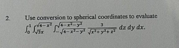 Solved 2. Use conversion to spherical coordinates to | Chegg.com