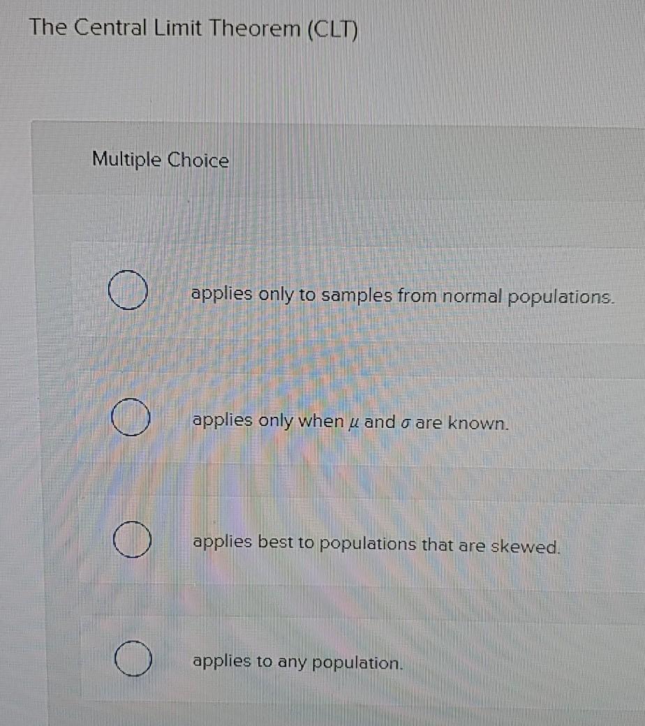 Solved The Central Limit Theorem (CLT) Multiple Choice | Chegg.com