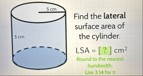 Solved Find the lateral surface area of the cylinder. ﻿LSA | Chegg.com