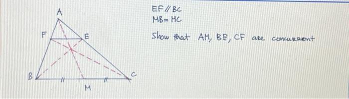 Solved EF∥BC MB=HC Show that AM,BE,CF are concurpent | Chegg.com