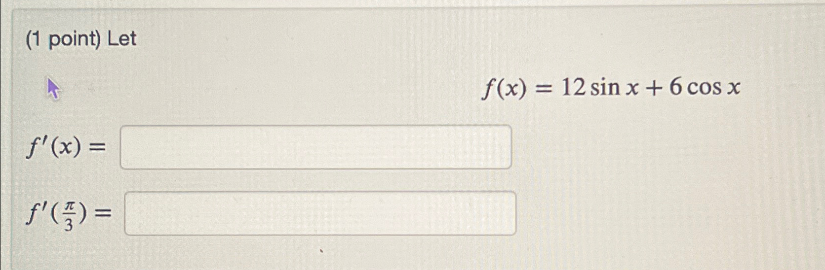 Solved (1 ﻿point) ﻿Letf(x)=12sinx+6cosxf'(x)=f'(π3)= | Chegg.com