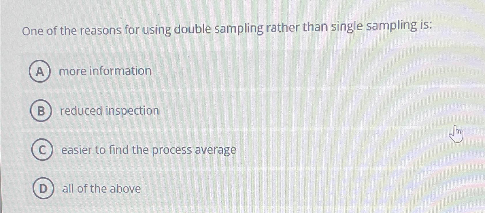 Solved One of the reasons for using double sampling rather | Chegg.com