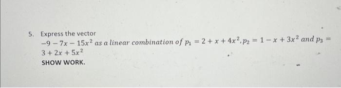 Solved Express the vector −9−7x−15x2 as a linear combination | Chegg.com