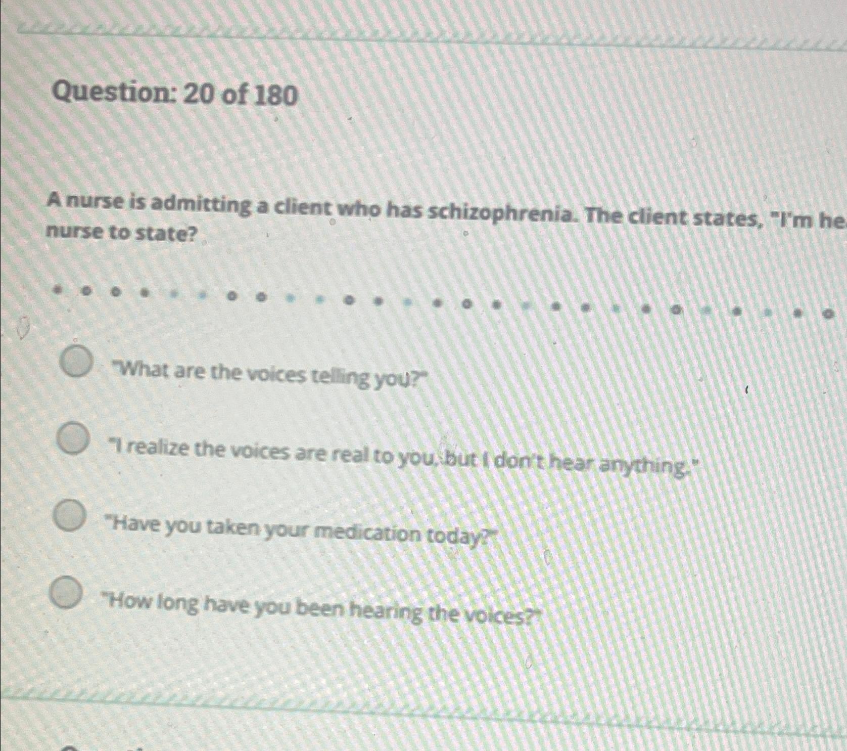 Solved Question: 20 ﻿of 180A nurse is admitting a client who | Chegg.com