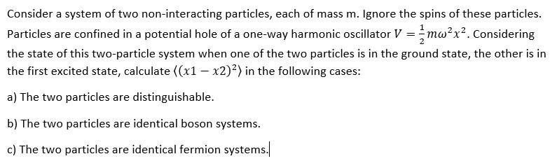 Solved Consider a system of two non-interacting particles, | Chegg.com