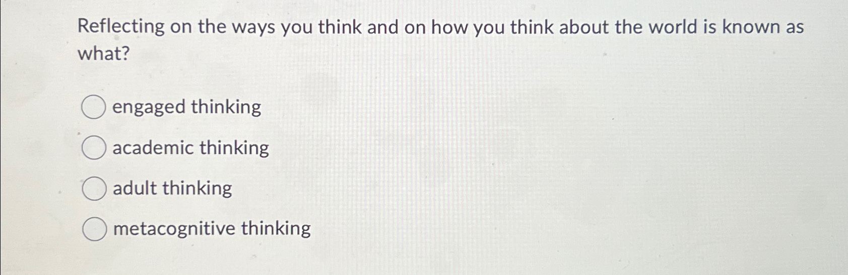 Solved Reflecting on the ways you think and on how you think | Chegg.com