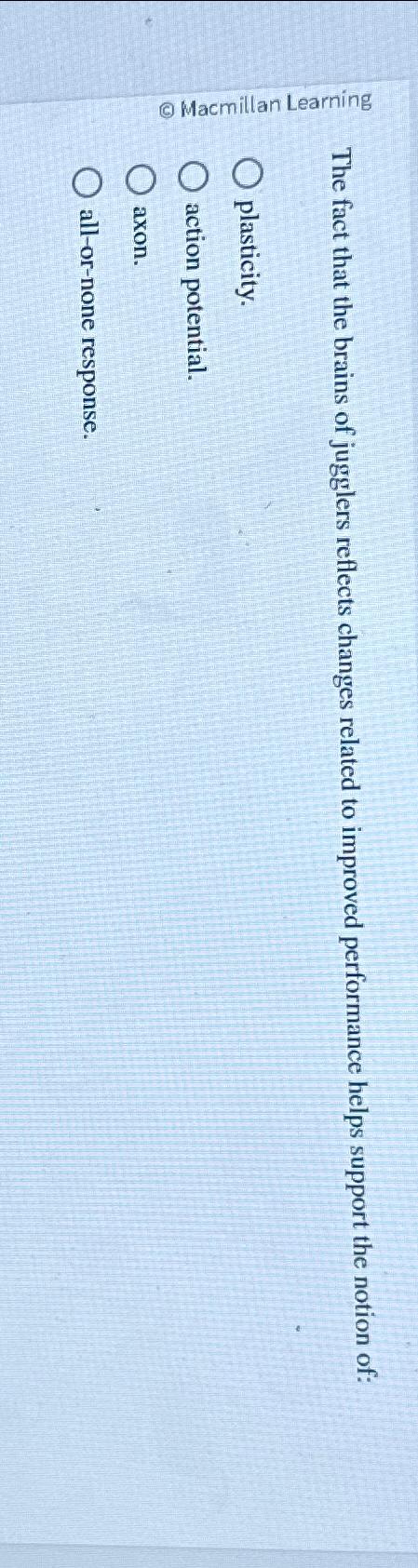 Solved The fact that the brains of jugglers reflects changes | Chegg.com