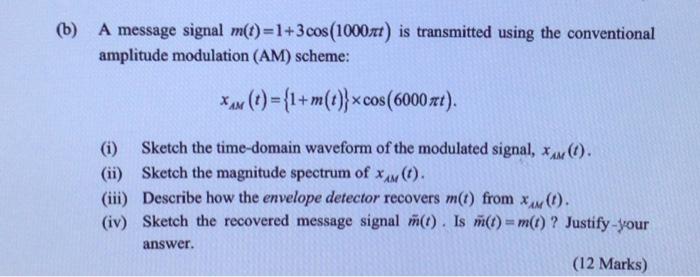 Solved A message signal m(t)=1+3cos(1000πt) is transmitted | Chegg.com