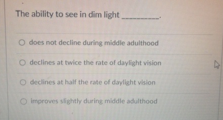 The ability to see in dim light does not decline | Chegg.com