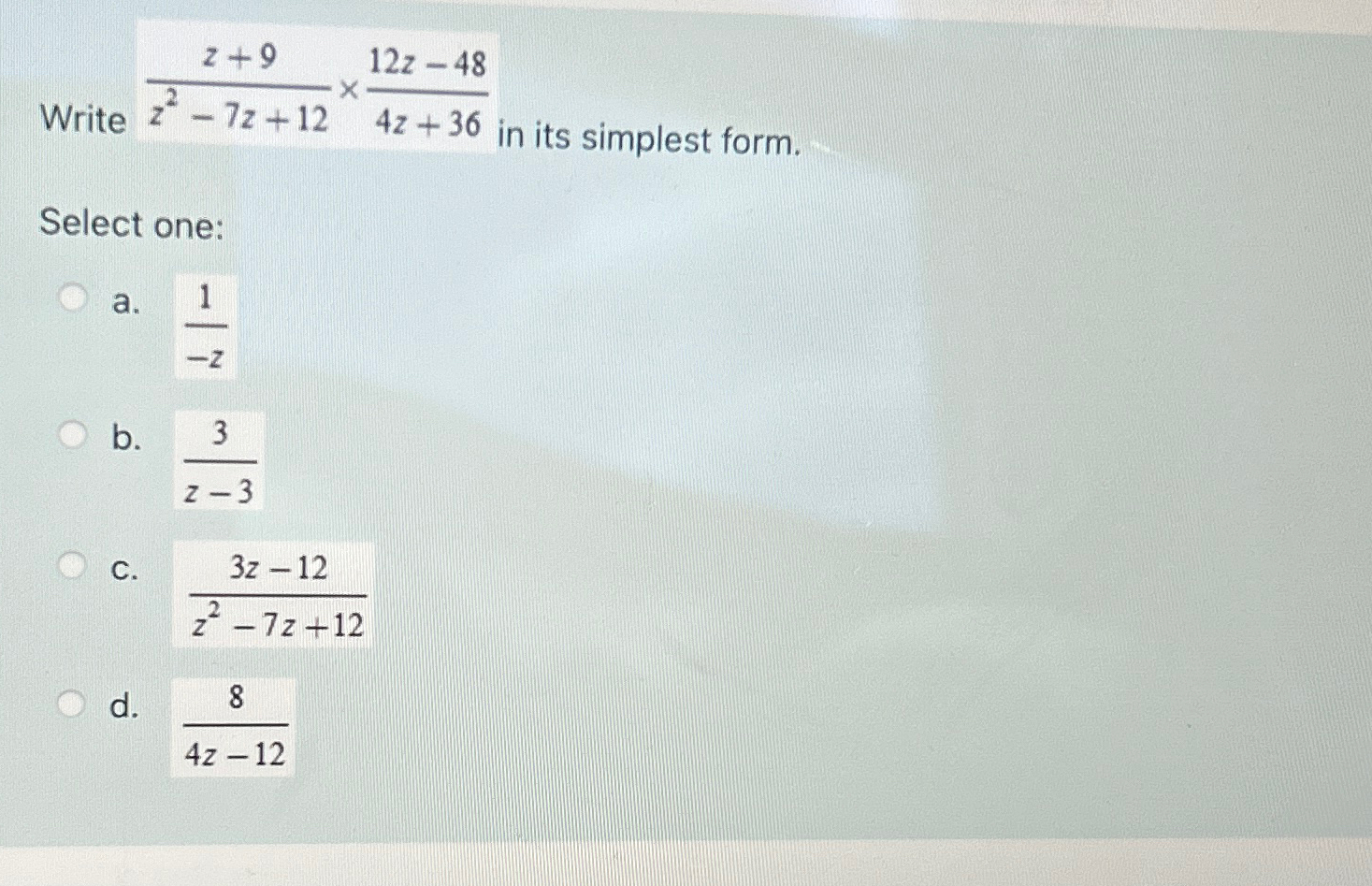 Solved Write z+9z2-7z+12×12z-484z+36 ﻿in its simplest | Chegg.com