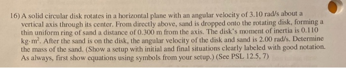 Solved 16) A solid circular disk rotates in a horizontal | Chegg.com