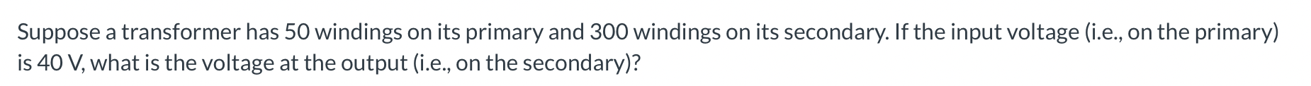 Solved Suppose a transformer has 50 ﻿windings on its primary | Chegg.com