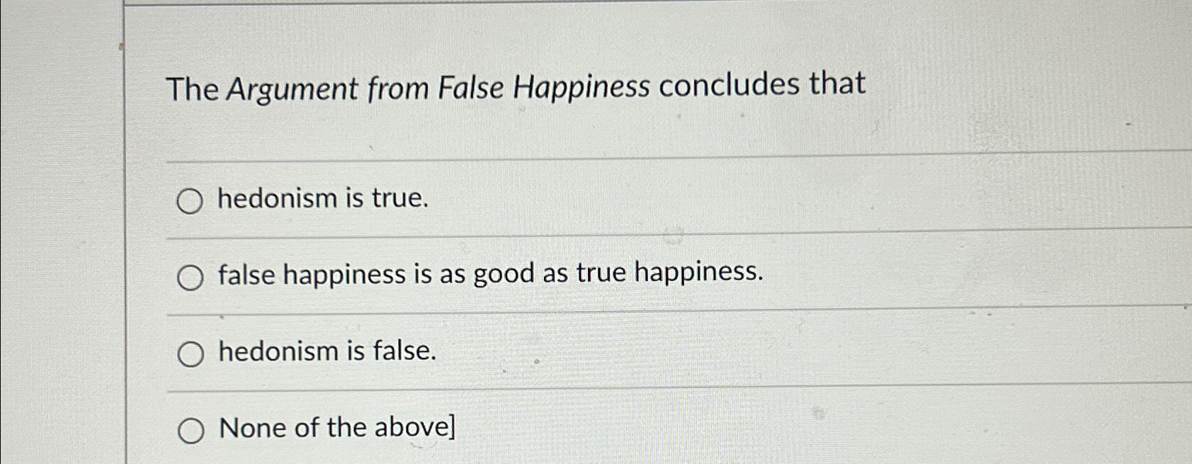 Solved The Argument from False Happiness concludes | Chegg.com