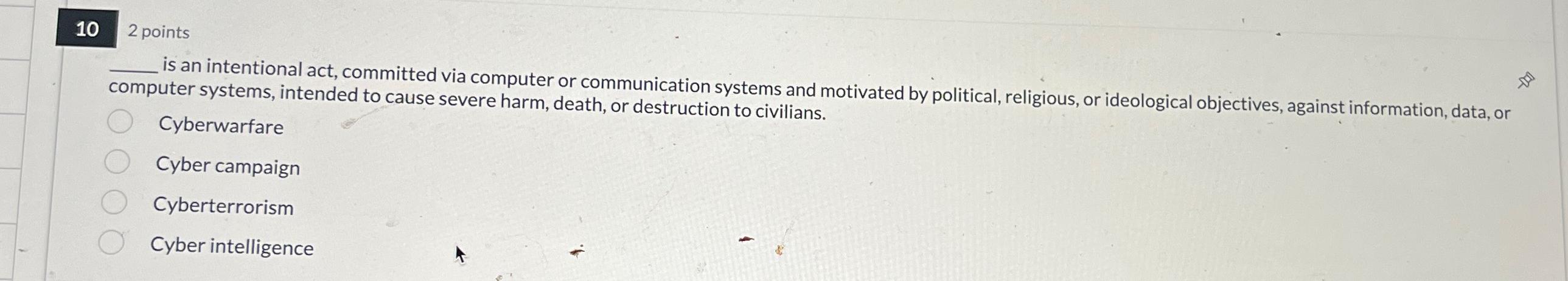 Solved 102 ﻿pointsis an intentional act, committed via | Chegg.com