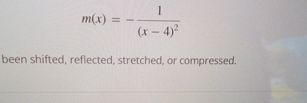 Solved m(x)=-1(x-4)2been shifted, reflected, stretched, or | Chegg.com