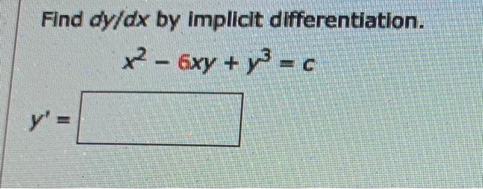 Solved Find dy/dx by Implicit differentiation. x2 - 6xy + y2 | Chegg.com