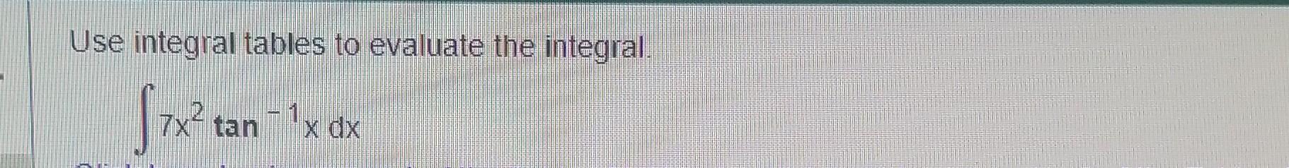 Solved Use integral tables to evaluate the integral. | Chegg.com