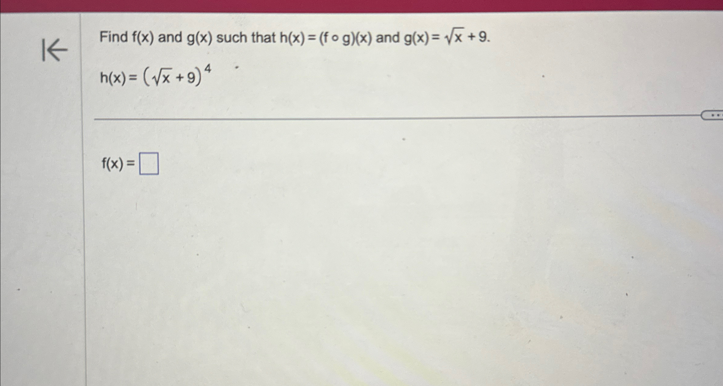 Solved Find f(x) ﻿and g(x) ﻿such that h(x)=(f@g)(x) ﻿and | Chegg.com