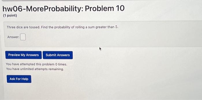 Solved hw06-MoreProbability: Problem 10 (1 point) Three dice | Chegg.com