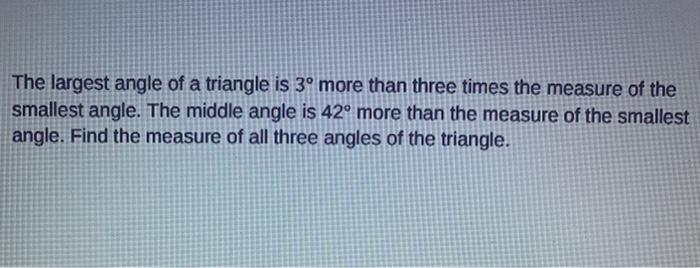 Solved The largest angle of a triangle is 3º more than three | Chegg.com