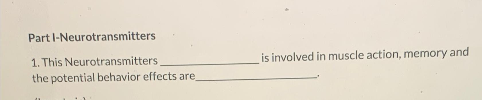 Solved Part I-NeurotransmittersThis Neurotransmitters is | Chegg.com