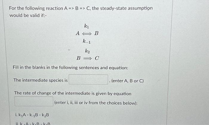 Solved For the following reaction A => B => C, the | Chegg.com