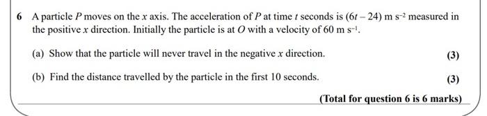 Solved 6 A particle P moves on the x axis. The acceleration | Chegg.com
