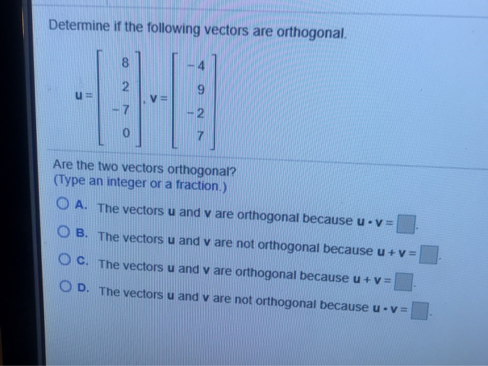 Solved Determine if the following vectors are orthogonal. | Chegg.com