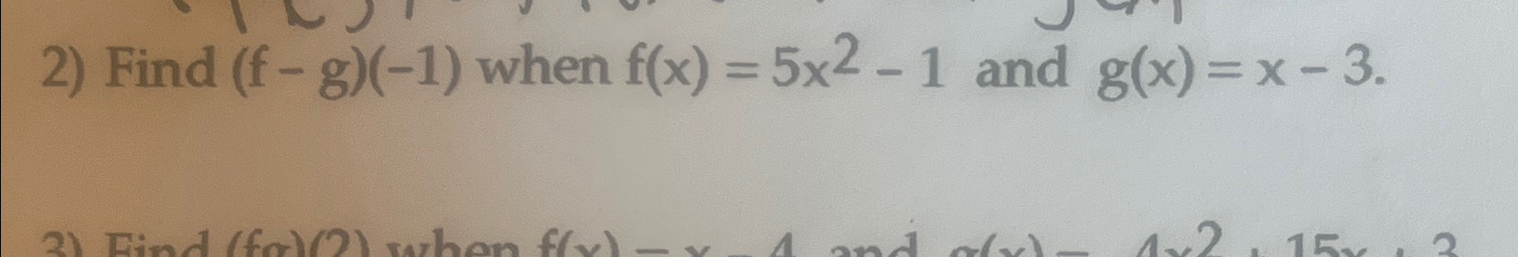 Solved Find (f-g)(-1) ﻿when f(x)=5x2-1 ﻿and g(x)=x-3 | Chegg.com