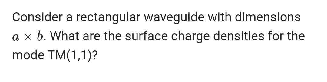 Solved Consider a rectangular waveguide with dimensions a x | Chegg.com