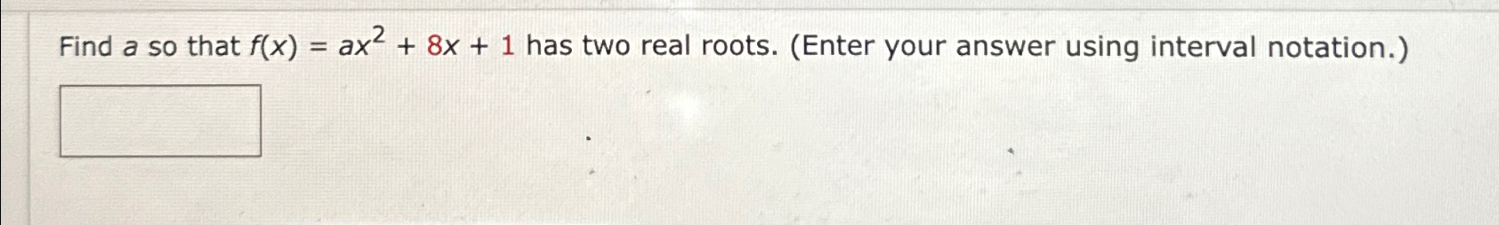 Solved Find a so that f(x)=ax2+8x+1 ﻿has two real roots. | Chegg.com