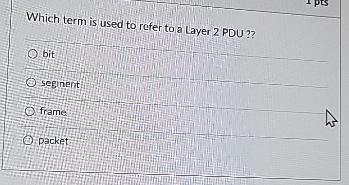 Solved Which term is used to refer to a Layer 2 ﻿PDU | Chegg.com