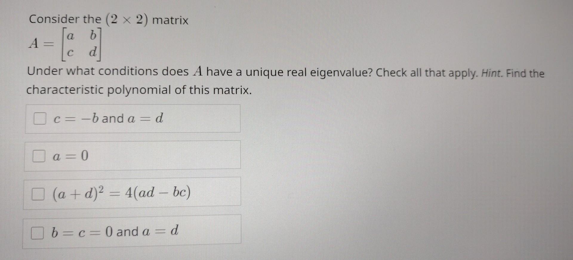 Consider the (2×2) matrix A=[acbd] Under what | Chegg.com