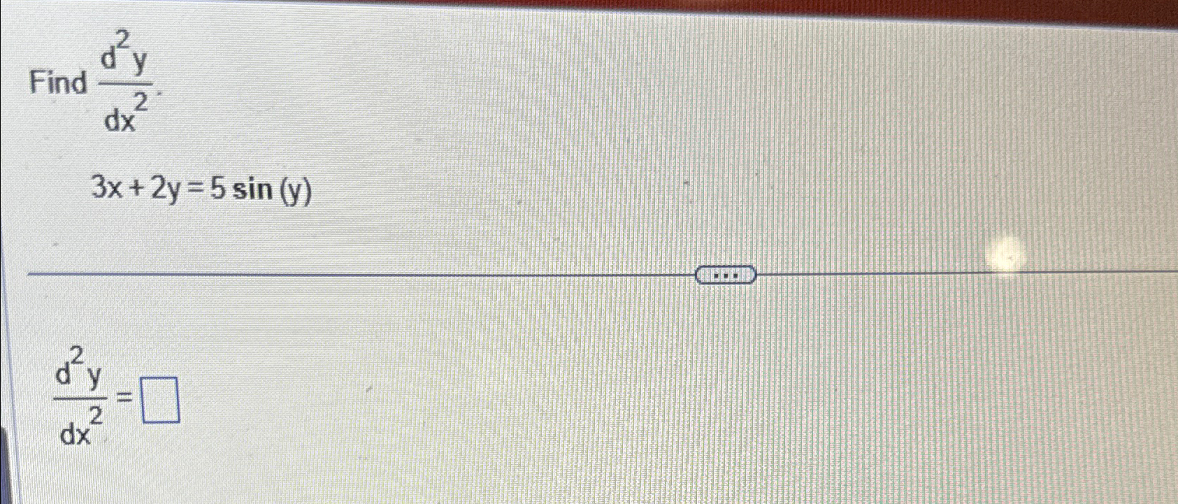 Solved Find d2ydx23x+2y=5sin(y)d2ydx2= | Chegg.com
