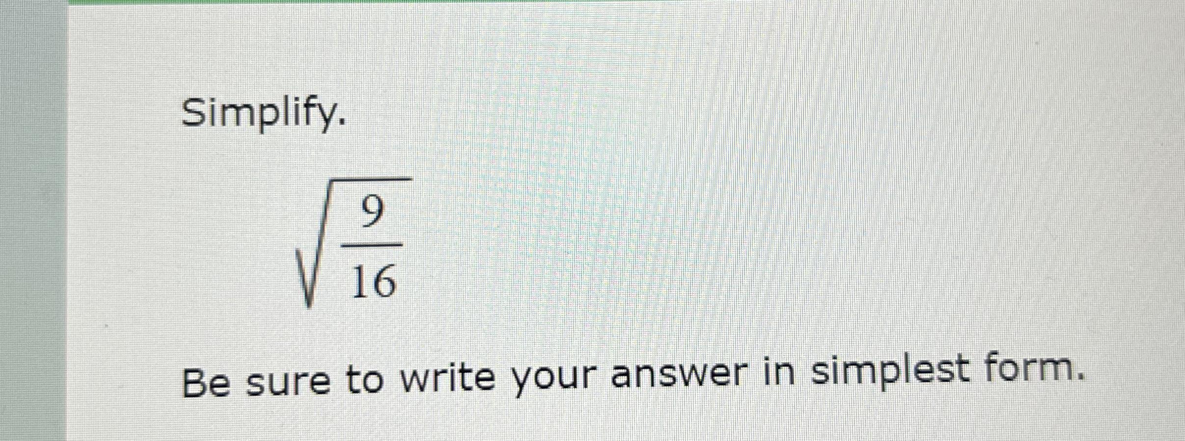 Solved Simplify.9162Be sure to write your answer in simplest | Chegg.com