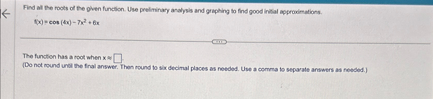 Solved Find all the roots of the given function. Use | Chegg.com