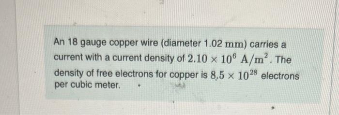 Solved An 18 gauge copper wire (diameter 1.02 mm) carries a | Chegg.com