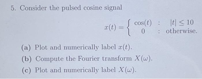 Solved 5. Consider the pulsed cosine signal | Chegg.com