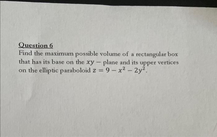Solved Question 6 Find the maximum possible volume of a | Chegg.com