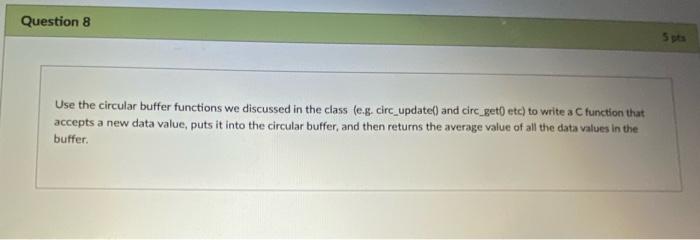 Solved Use the circular buffer functions we discussed in the | Chegg.com