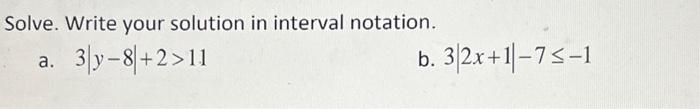 Solved Solve. Write your solution in interval notation. a. | Chegg.com
